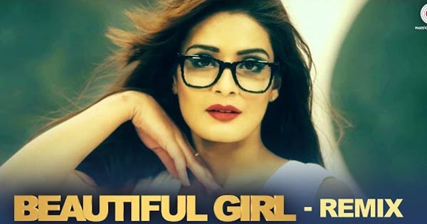 Beautiful Girl (Remix) - ब्यूटीफूल गर्ल