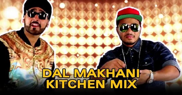 Dal Makhni (Kitchen Mix) - सौ रब दी मैं खाँवा, तैनू बड़ा ही मैं चावां