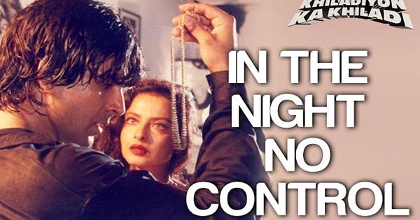 In The Night No Control - इन द नाईट नो कंट्रोल