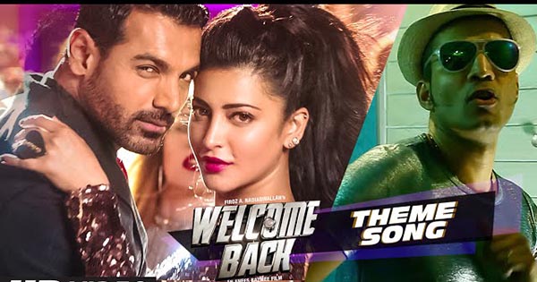 Welcome Back (Theme) - वेलकम वेलकम वेलकम वेलकम बेक